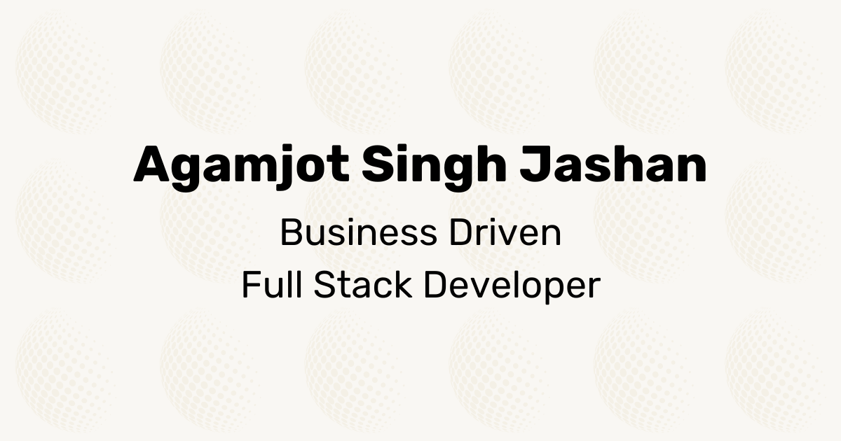Agamjot Singh Jashan | Software Developer | Based in Vancouver, BC